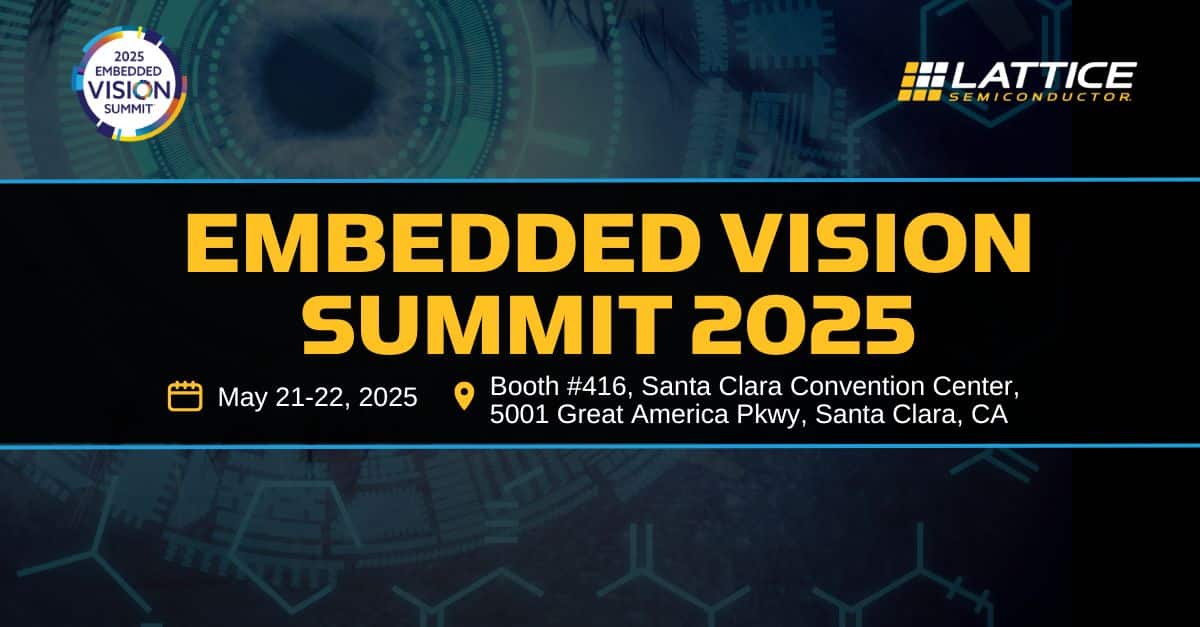 Lattice to Showcase Innovative Edge AI and Vision Solutions at Embedded Vision Summit 2025 ...