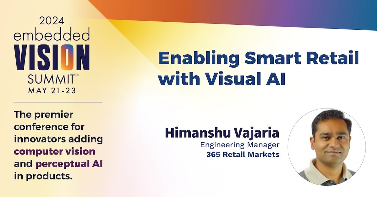 Enabling Smart Retail with Visual AI - 2024 Embedded Vision Summit