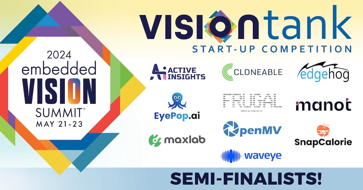 2024 Vision Tank Semi Finalist Pitch Videos - 2026 Embedded Vision Summit